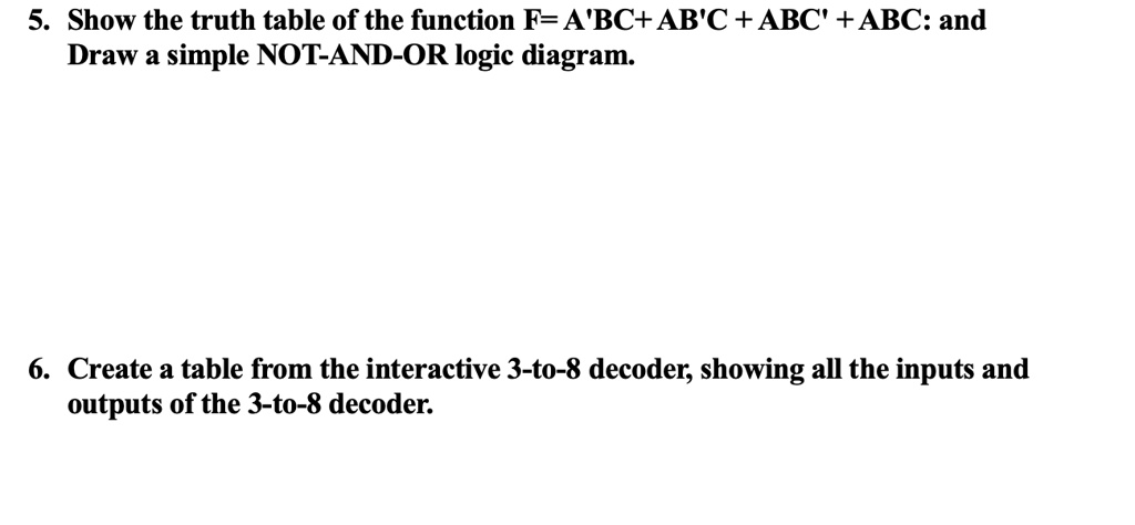 SOLVED: 5. Show the truth table of the function F = A'BC + AB'C + ABC ...