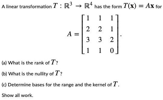 SOLVED:A linear transformation T R3 3 R has the form T(x) Ax for 2 2 A = 3 2 (a) What is the ...