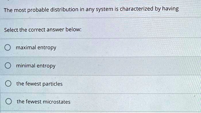 Solved The Most Probable Distribution In Any System Is Characterized