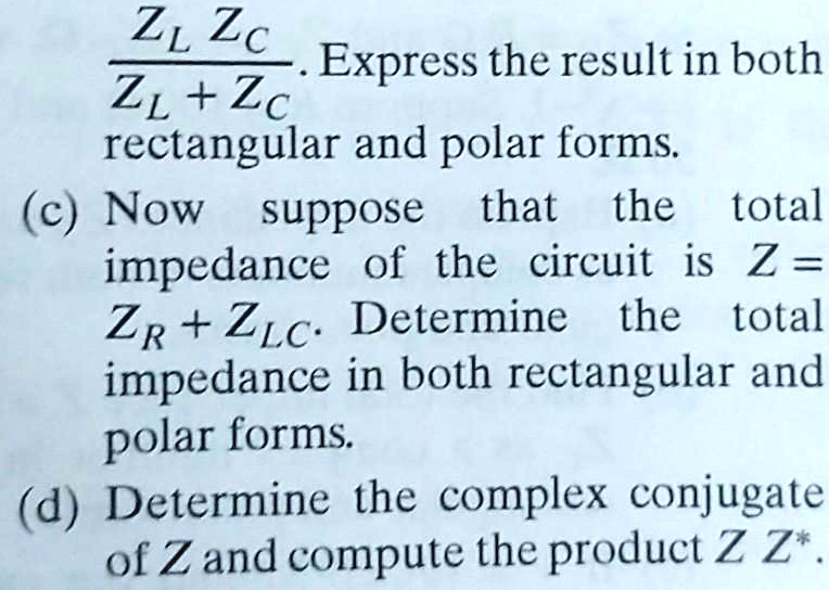 SOLVED: ZL + Zc. Express the result in both ZL + Zc rectangular and ...