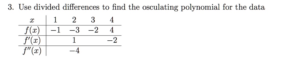VIDEO solution: 3 Use divided differences to find the osculating ...