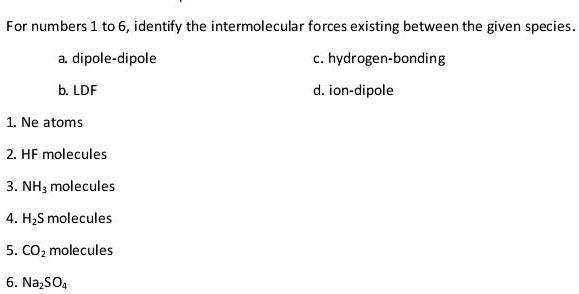 SOLVED: For numbers to 6 identify the intermolecular forces existing ...