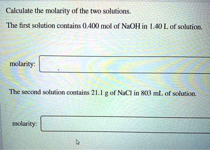 SOLVED: Calculate the molarity of the two solutions. The first solution contains 0.400 mol of ...