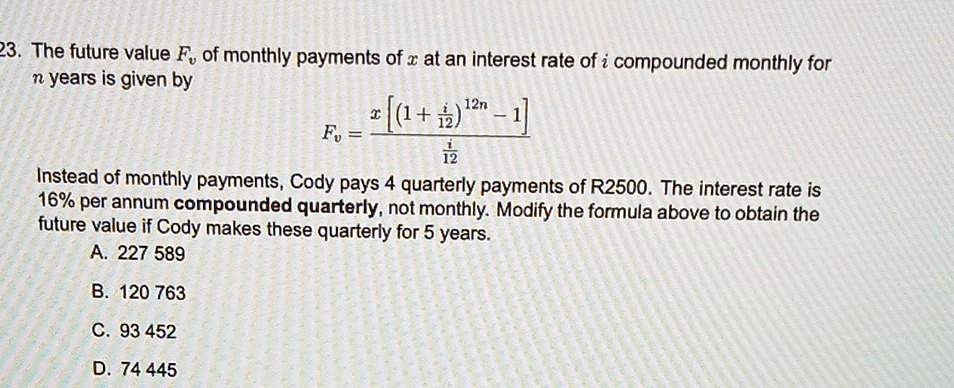 SOLVED: 23.The future value F, of monthly payments of at an interest ...