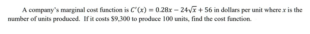 A company's marginal cost function is C'(x) = 0.28x - 24√(x) + 56 in ...