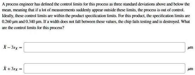 SOLVED: A process enginecr has delined the control limits for this ...