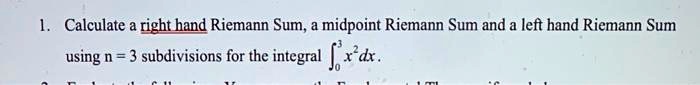 SOLVED: can you please show step-by-step how you solve this Calculate a right hand Riemann Sum.a ...