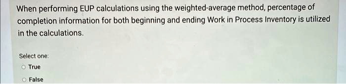 When performing EUP calculations using the weighted-average method ...