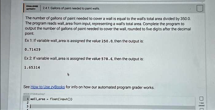 CHALLENGE ACTIVITY 2.4.1: Gallons of paint needed to paint walls. The number of gallons of paint ...