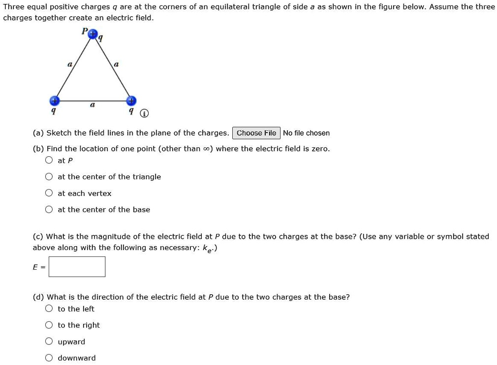 SOLVED: Three equal positive charges q are at the corners of an equilateral triangle of side as ...