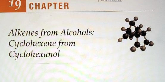SOLVED: 19 CHAPTER Alkenes from Alcohols: Cyclohexene from Cyclohexanol