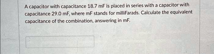 A capacitor with capacitance 18.7 mF is placed in series with a ...