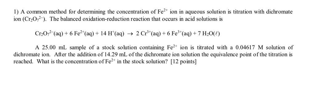1) A common method for determining the concentration of Fe^2+ ion in ...