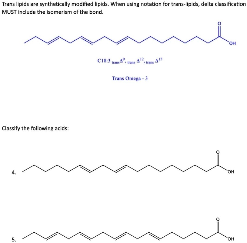 Trans lipids are synthetically modified lipids. When using notation for ...