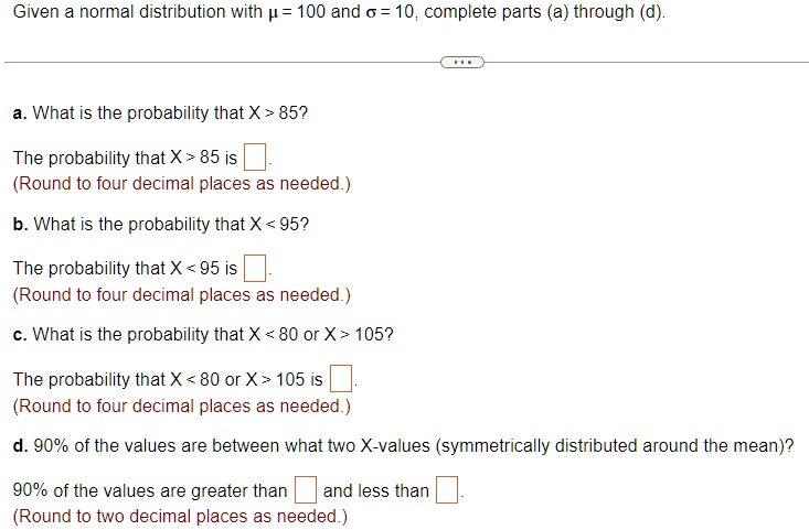 SOLVED: Given a normal distribution with mu =100 and sigma =10, complete parts (a) through (d ...