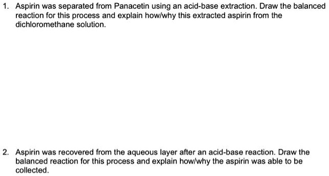 [GET ANSWER] 1. Aspirin was separated from Panacetin using an acid-base ...
