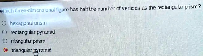 Which three-dimensional figure has half the number of vertices as the ...