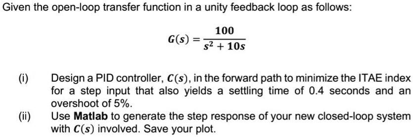 SOLVED: Design a PID controller for the following transfer function: Given the open-loop ...