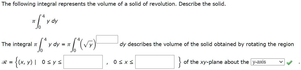 the following integral represents the volume of a solid of revolution ...