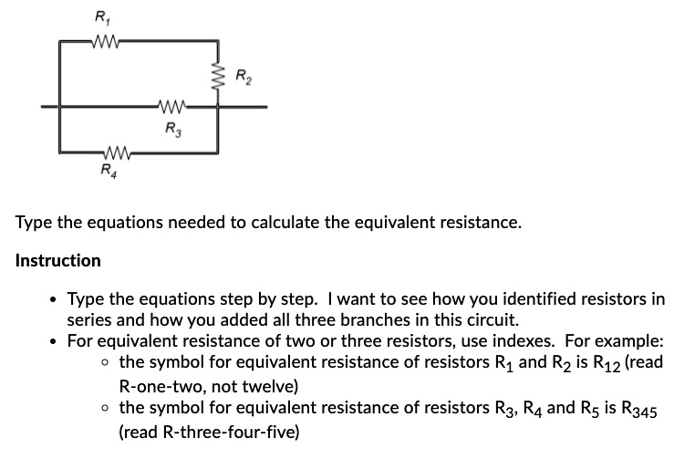 SOLVED: R3 Type the equations needed to calculate the equivalent resistance: Instruction Type ...