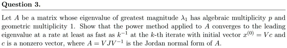 SOLVED: Question 3 Let A be a matrix whose eigenvalue of greatest ...