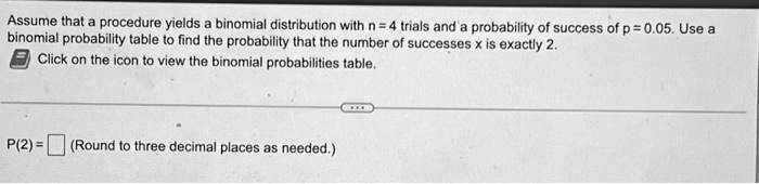 SOLVED: help! Assume that a procedure yields a binomial distribution with n=4 trials anda ...
