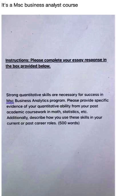 It's a Msc business analyst course Instructions: Please complete your ...