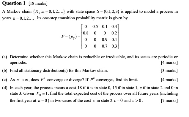 SOLVED: Question [18 marks] Markov chain Xnn=0,12. with state space S ...