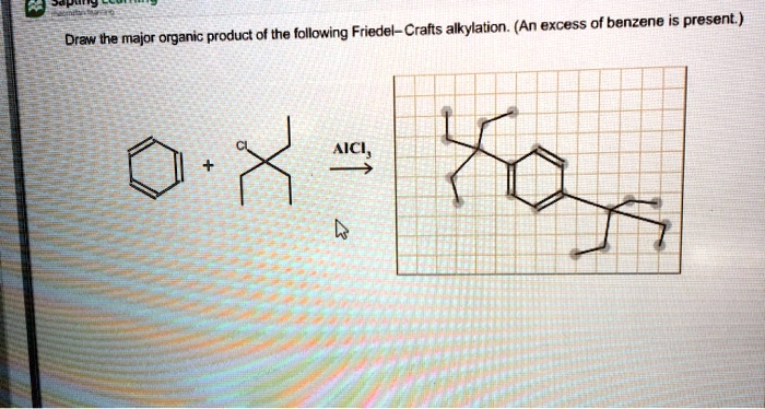 SOLVED: FriedelCrafts alkylation (An excess of benzene is present ...