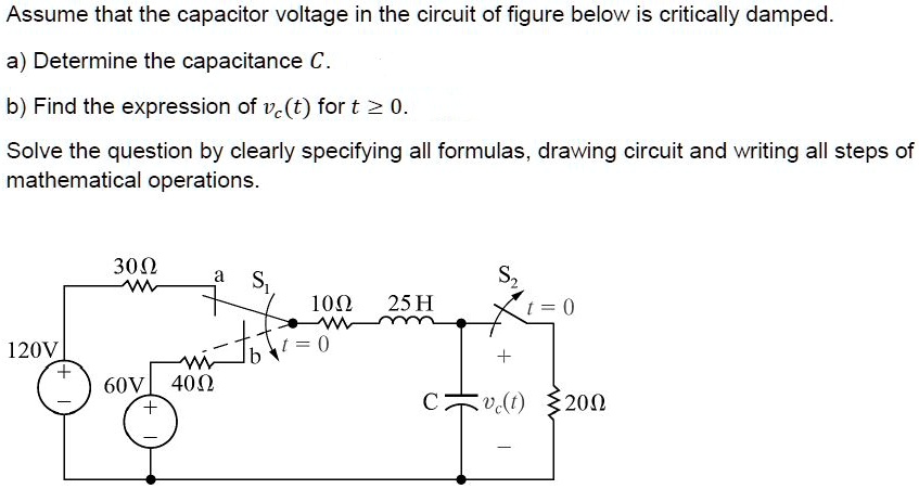 'circuit analysis Assume that the capacitor voltage in the circuit of figure below is critically ...