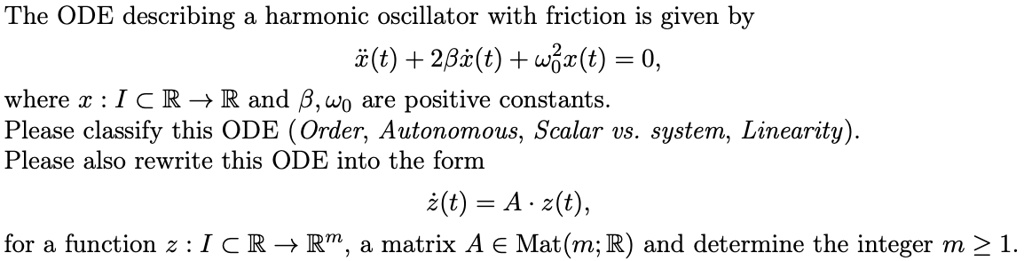 the ode describing a harmonic oscillator with friction is given by it 28rt wdct 0 where x ic r r ...