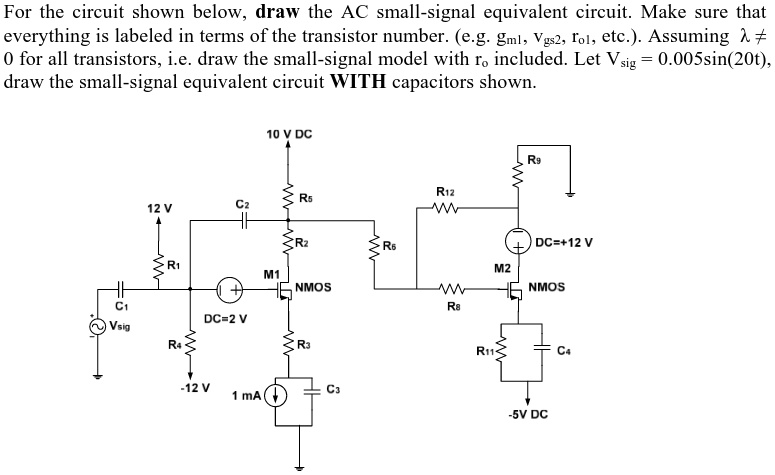 SOLVED: For the circuit shown below, draw the AC small-signal equivalent circuit. Make sure that ...