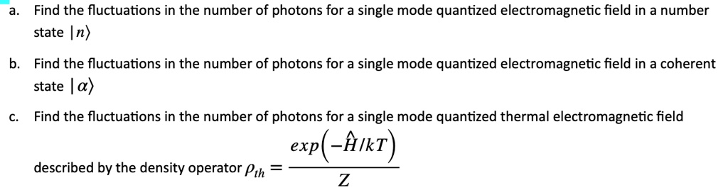 SOLVED: a. Find the fluctuations in the number of photons for a single ...