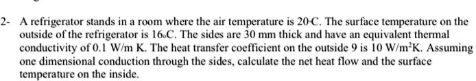 2- A refrigerator stands in a room where the air temperature...