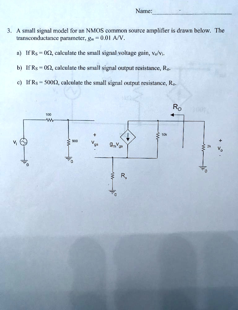 Name: 3. A small signal model for an NMOS common source amplifier is ...
