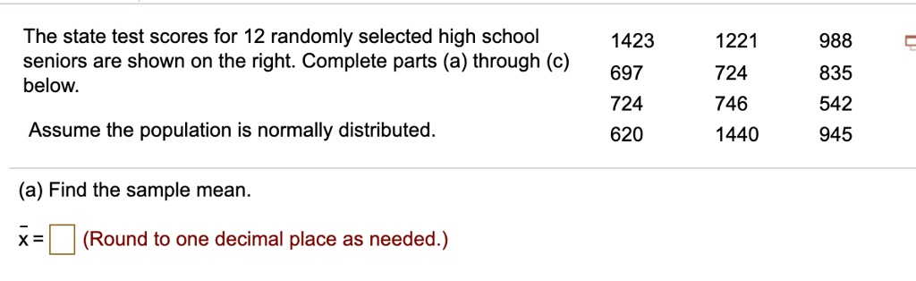 SOLVED: The state test scores for 12 randomly selected high school ...