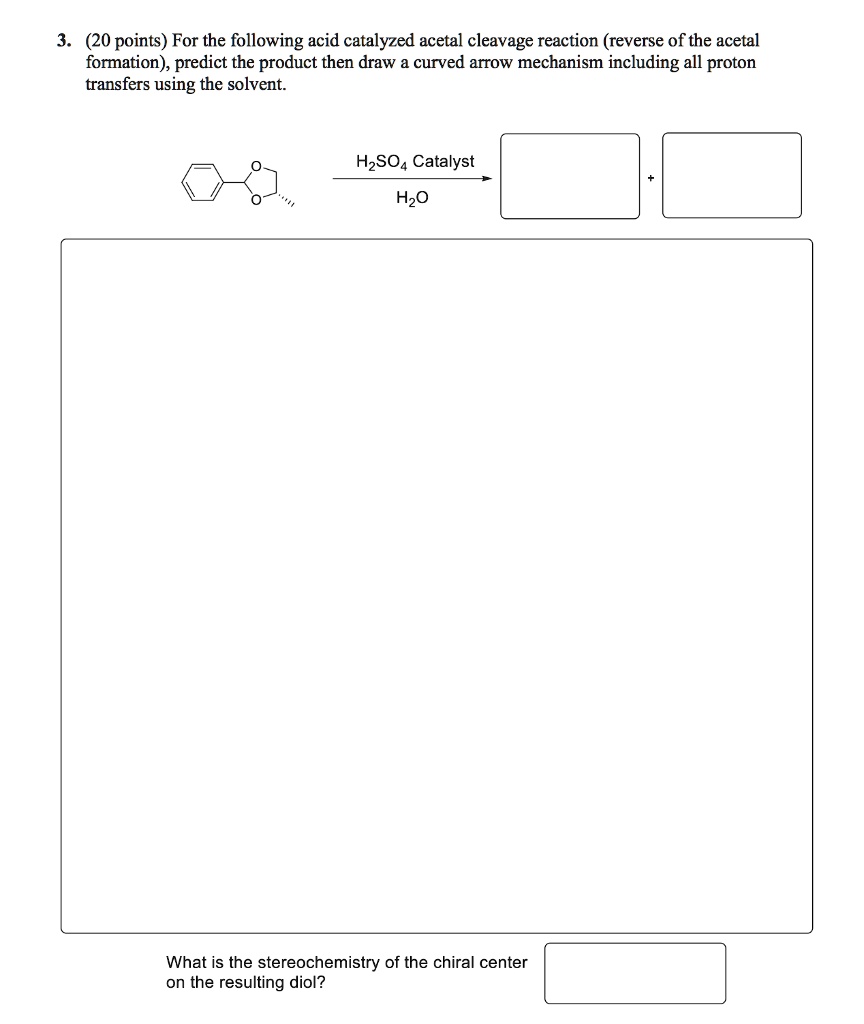 SOLVED:(20 points) For the following acid catalyzed acetal cleavage ...