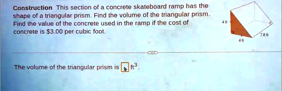 SOLVED: Construction This section of a concrete skateboard ramp has the ...