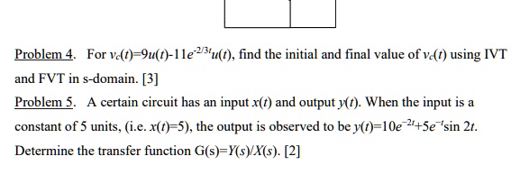 SOLVED: Problem 4. For vc(t) = 9u(t) - 11e^(-2/3t)u(t), find the initial and final value of vc(t ...