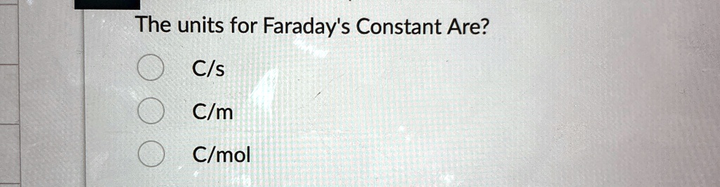 the units for faradays constant are cs cm cmol the units for faradays ...