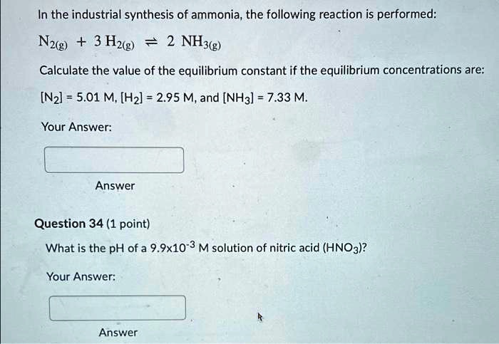 In the industrial synthesis of ammonia, the following reaction is performed: N2(g) + 3 H2(g) 2 ...