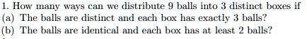 lhow many ways can we distribute 9 balls into 3 distinct boxes if athe balls are distinct and ...
