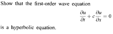 Show that the first-order wave equation (∂ u)/(∂ t)+c (∂ u)/(∂ x)=0 is ...