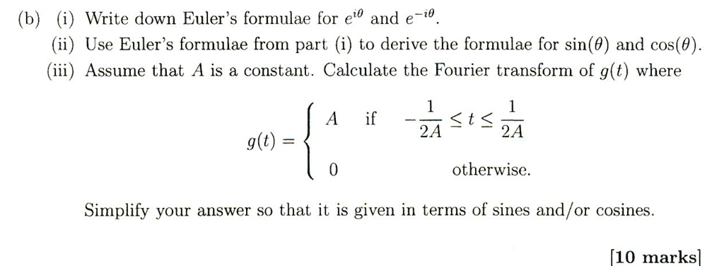 (b) (i) Write down Euler's formulae for e^iθ and e^-iθ. (ii) Use Euler ...