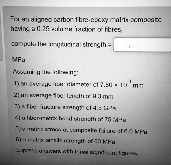 For an aligned carbon fibre-epoxy matrix composite having a 0.25 volume ...
