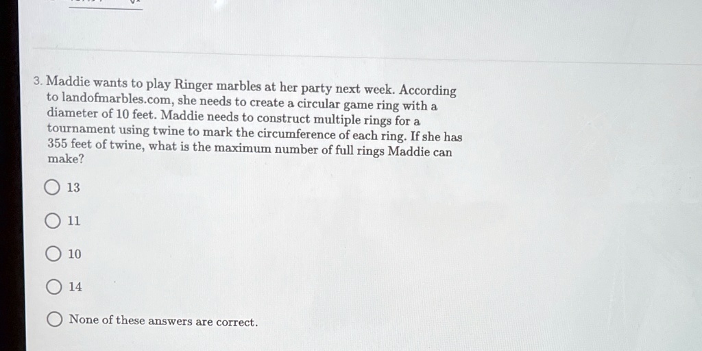 SOLVED: Maddie wants to play Ringer marbles at her party next week ...