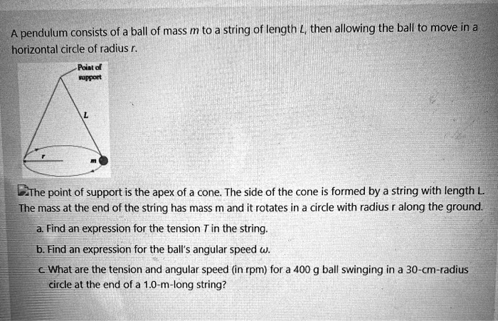 A pendulum consists of a ball of mass m attached to a string of length L, and then allowing the ...