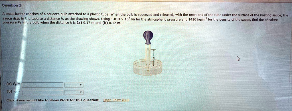SOLVED: Question meat baster consists of a squeeze bulb attached to plastic tube When the bulb ...
