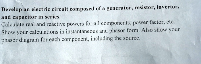 SOLVED: Inductor Develop an electric circuit composed of a generator ...