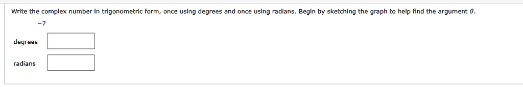 SOLVED: Write the complex number in trigonometric form, once using degrees and once using ...